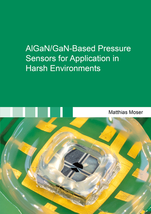 Matthias Moser - AlGaN/GaN-Based Pressure Sensors for Application in ...